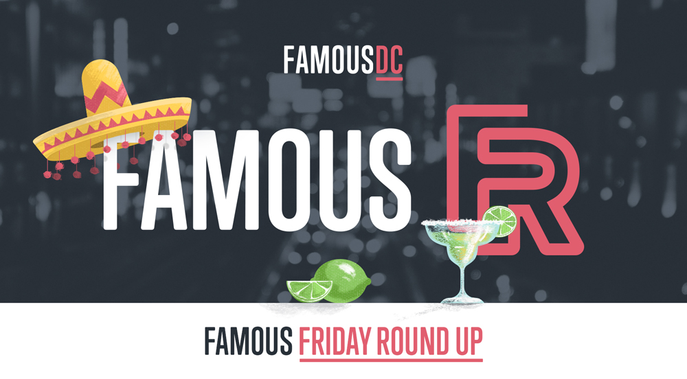 Friday Round Up - FamousDC